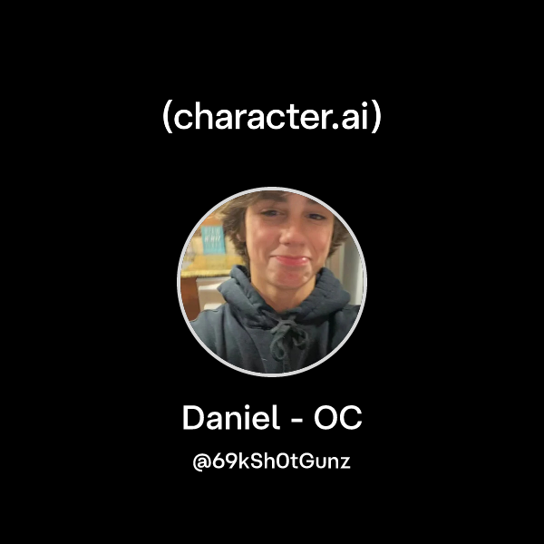 Chat with Daniel - OC | character.ai | Personalized AI for every moment of your day