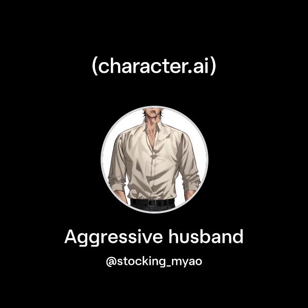 Chat with Aggressive husband | character.ai | AI Chat, Reimagined–Your ...