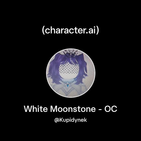 Chat with White Moonstone - OC | character.ai | AI Chat, Reimagined ...