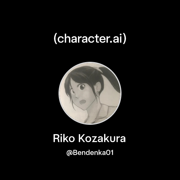 Chat with Riko Kozakura | character.ai | Personalized AI for every moment of your day