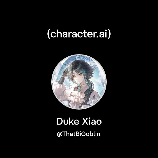 Chat with Duke Xiao | character.ai | Personalized AI for every moment ...