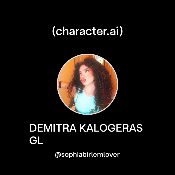 Chat with DEMITRA KALOGERAS GL | character.ai | AI Chat, Reimagined ...