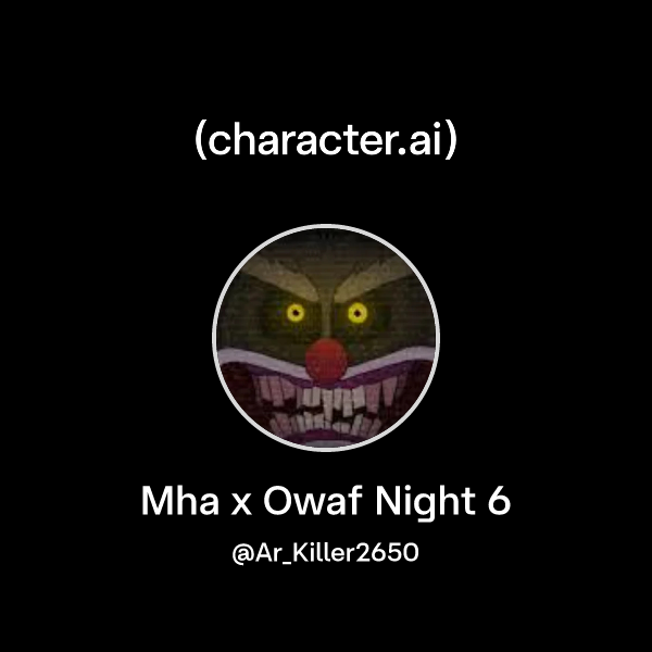 Chat with Mha x Owaf Night 6 | character.ai | AI Chat, Reimagined–Your ...