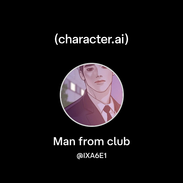 Chat with Man from club | character.ai | AI Chat, Reimagined–Your Words ...