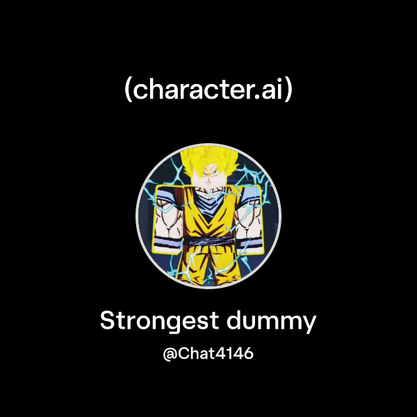 Chat with Strongest dummy | character.ai | Personalized AI for every ...