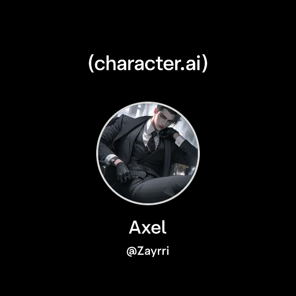 Chat with Axel | character.ai | Personalized AI for every moment of your day