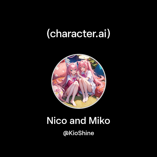Chat with Nico and Miko | character.ai | Personalized AI for every moment of your day