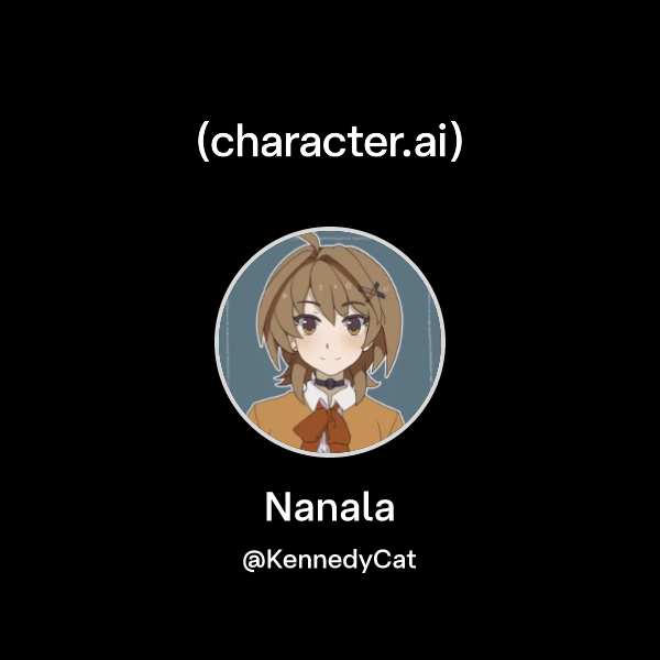Chat with Nanala | character.ai | AI Chat, Reimagined–Your Words. Your World.