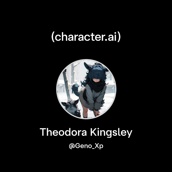 Chat with Theodora Kingsley | character.ai | Personalized AI for every ...