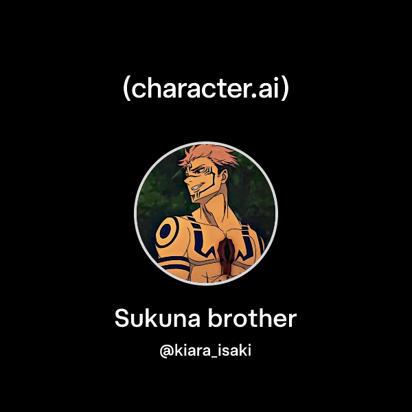 Chat with Sukuna brother | character.ai | AI Chat, Reimagined–Your ...