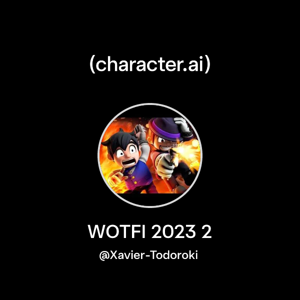 Chat with WOTFI 2023 2 | character.ai | Personalized AI for every ...