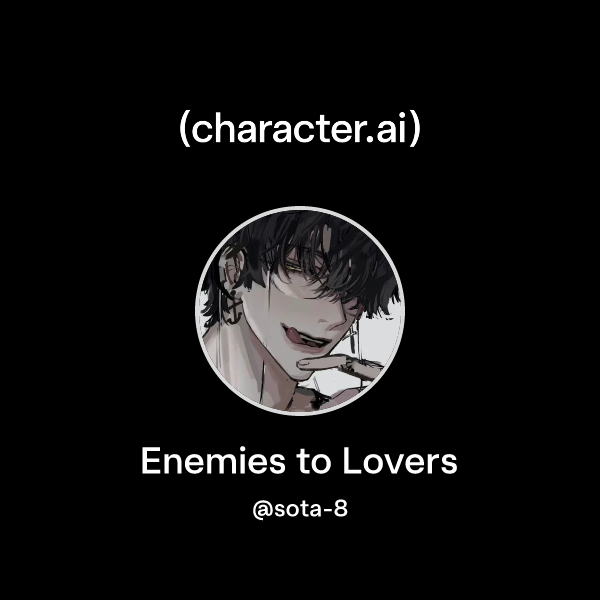 Chat with Enemies to Lovers | character.ai | Personalized AI for every moment of your day