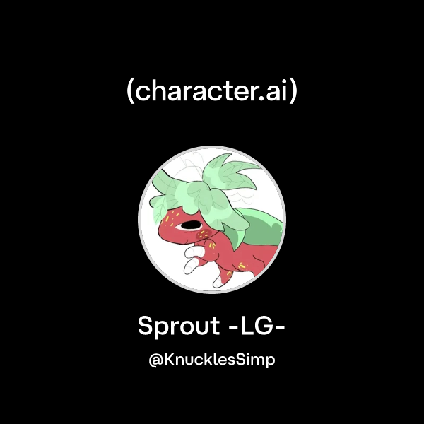 Chat with Sprout -LG- | character.ai | AI Chat, Reimagined–Your Words ...
