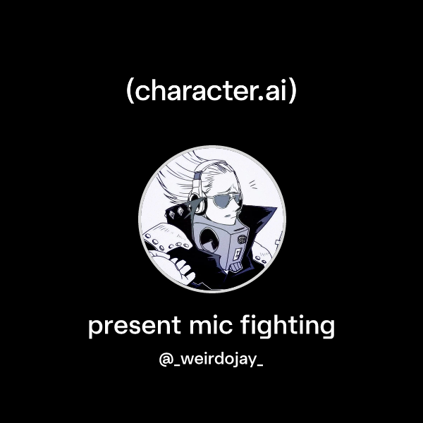 Chat with present mic fighting | character.ai | AI Chat, Reimagined ...