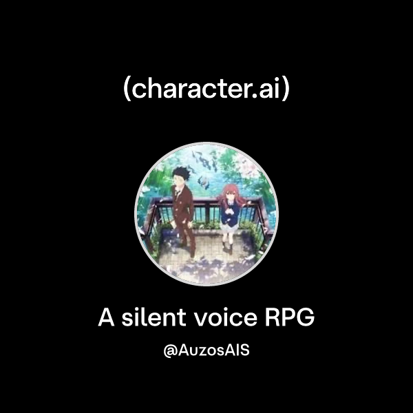 Chat with A silent voice RPG | character.ai | AI Chat, Reimagined–Your Words. Your World.