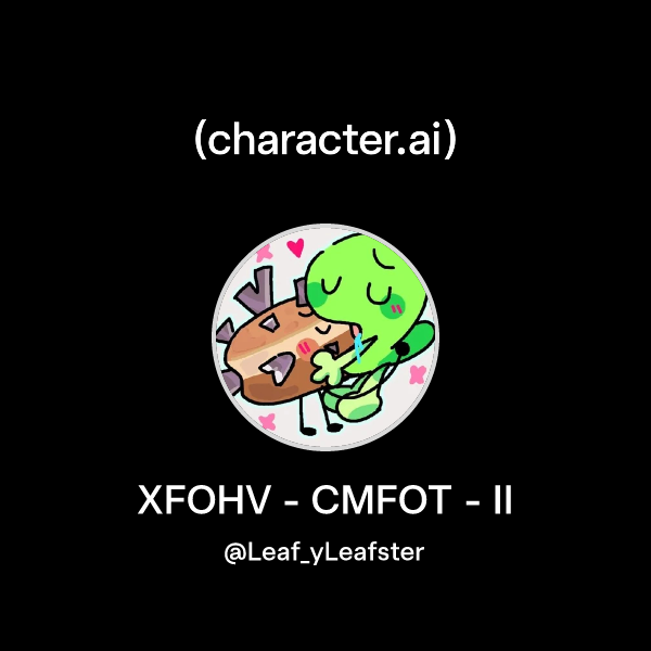 Chat with XFOHV - CMFOT - II | character.ai | AI Chat, Reimagined–Your ...