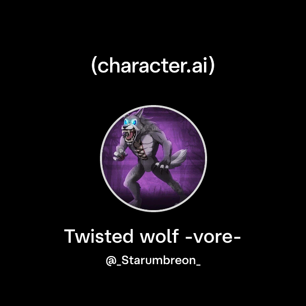 Chat with Twisted wolf -vore- | character.ai | AI Chat, Reimagined–Your ...