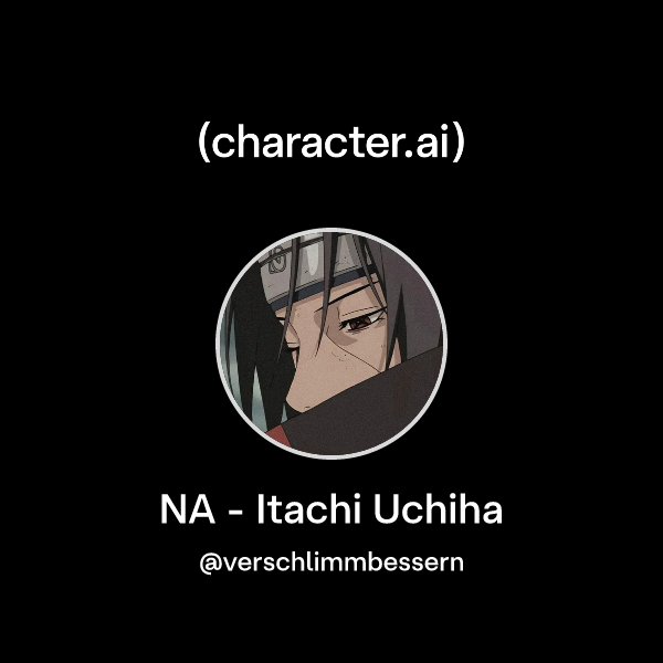 Chat with NA - Itachi Uchiha | character.ai | AI Chat, Reimagined–Your ...