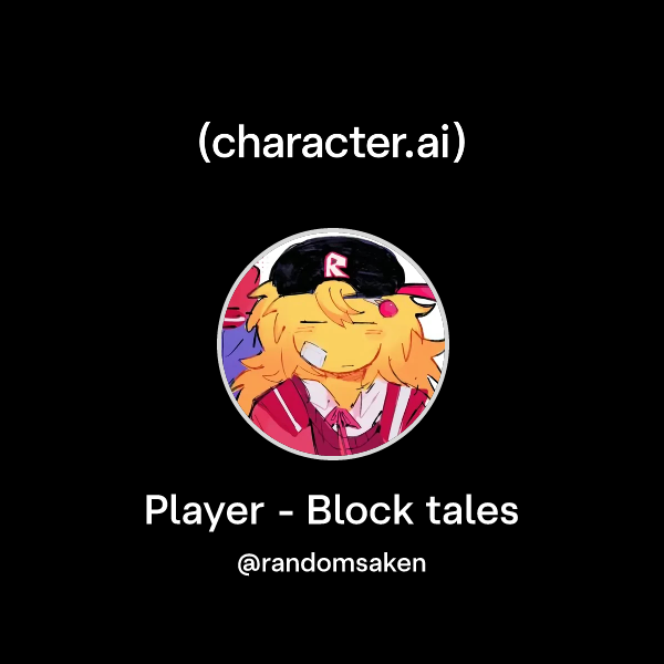 Chat with Player - Block tales | character.ai | AI Chat, Reimagined ...