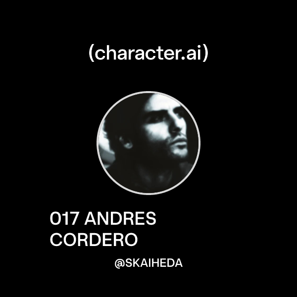 Chat with 017 ANDRES CORDERO | character.ai | Personalized AI for every ...