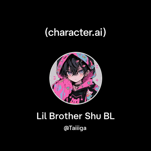 Chat with Lil Brother Shu BL | character.ai | AI Chat, Reimagined–Your ...