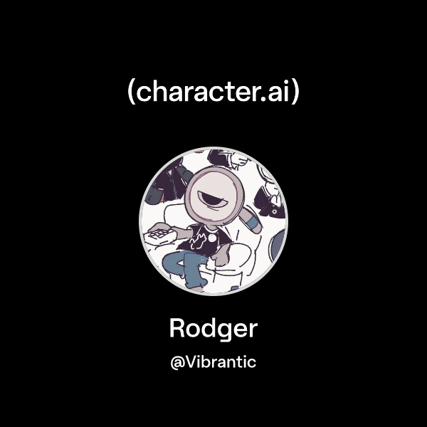 Chat with Rodger | character.ai | AI Chat, Reimagined–Your Words. Your ...