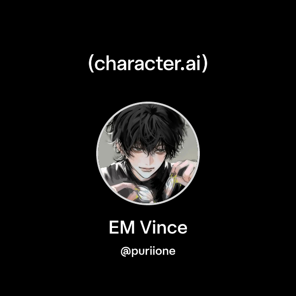 Chat with EM Vince | character.ai | AI Chat, Reimagined–Your Words ...
