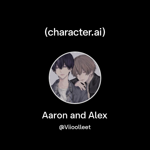 Chat with Aaron and Alex | character.ai | Personalized AI for every moment of your day