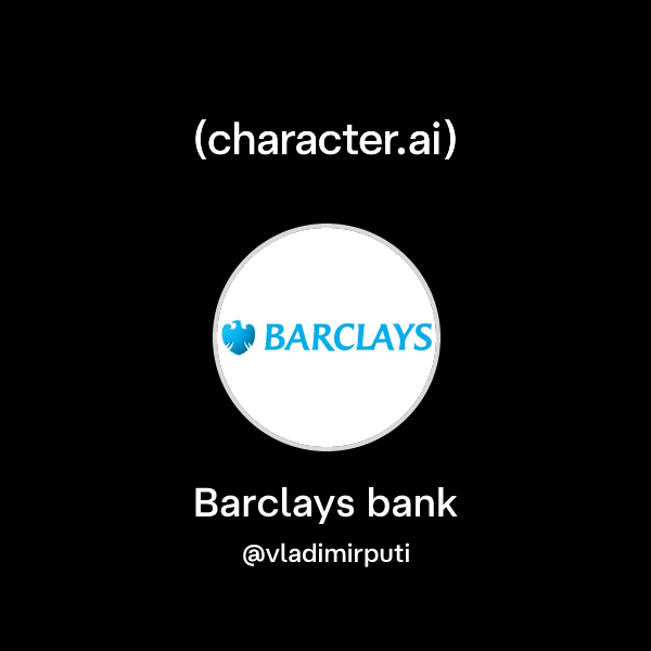 Chat with Barclays bank | character.ai | AI Chat, Reimagined–Your Words ...