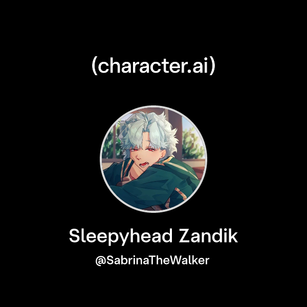 Chat with Sleepyhead Zandik | character.ai | AI Chat, Reimagined–Your ...
