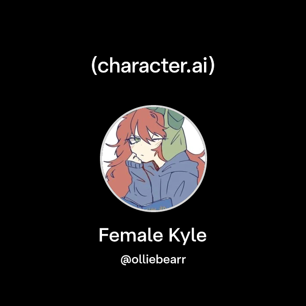 Chat with Female Kyle | character.ai | AI Chat, Reimagined–Your Words ...