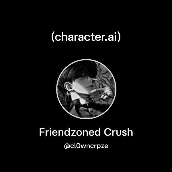 Chat with Friendzoned Crush | character.ai | AI Chat, Reimagined–Your Words. Your World.