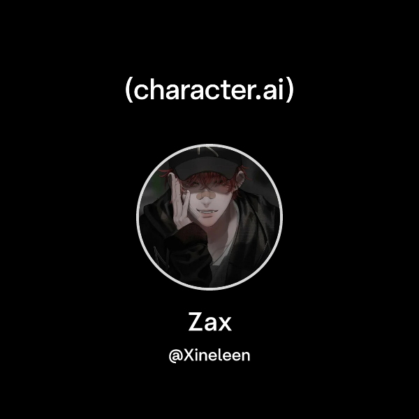 Chat with Zax | character.ai | AI Chat, Reimagined–Your Words. Your World.