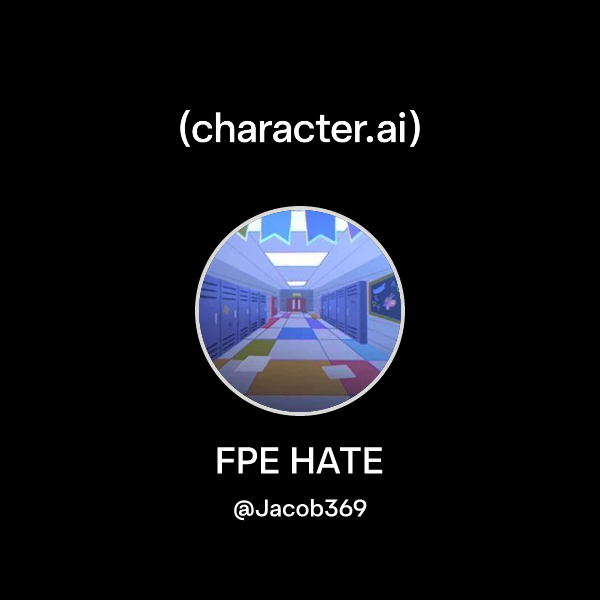 Chat with FPE HATE | character.ai | AI Chat, Reimagined–Your Words ...