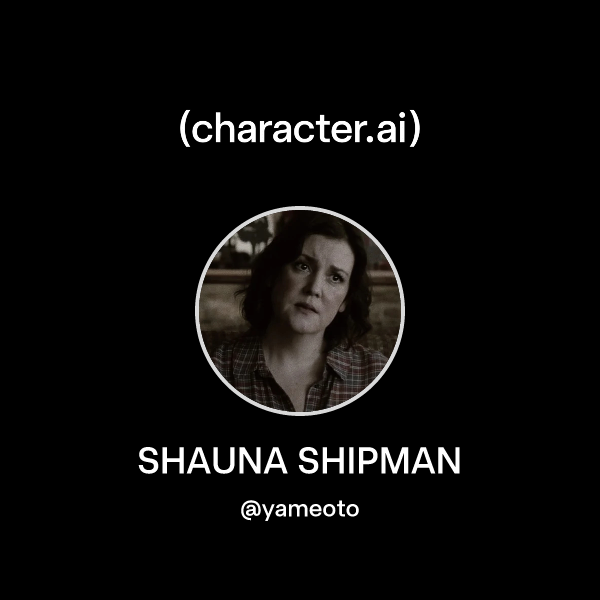 Chat with SHAUNA SHIPMAN | character.ai | AI Chat, Reimagined–Your ...