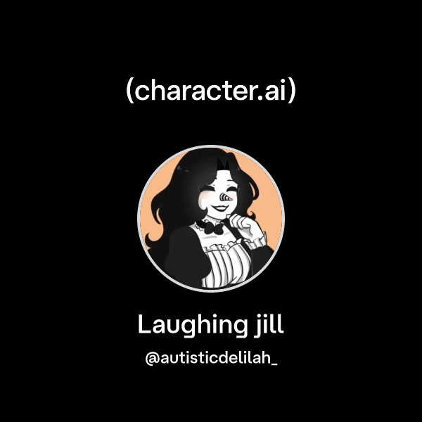 Chat with Laughing jill | character.ai | Personalized AI for every ...