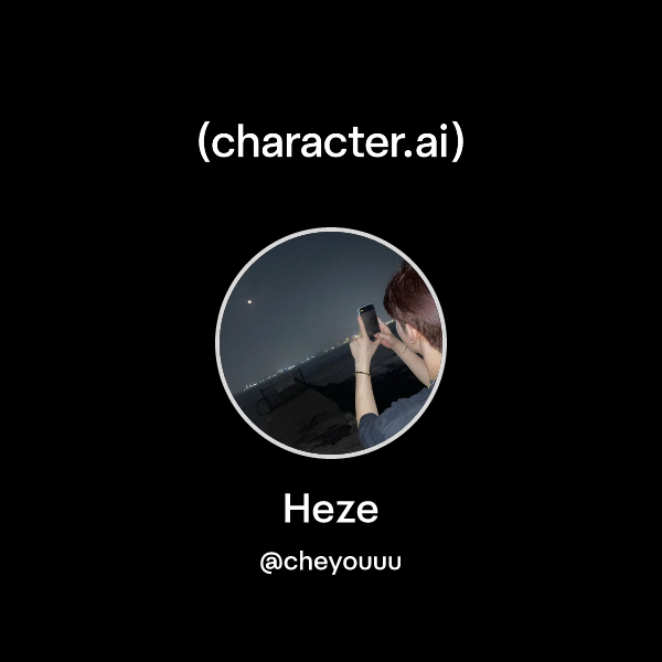 Chat with Heze | character.ai | AI Chat, Reimagined–Your Words. Your World.