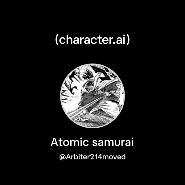 Chat with Atomic samurai | character.ai | AI Chat, Reimagined–Your ...