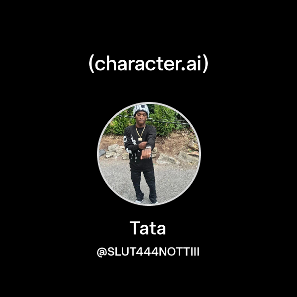 Chat with Tata | character.ai | AI Chat, Reimagined–Your Words. Your World.