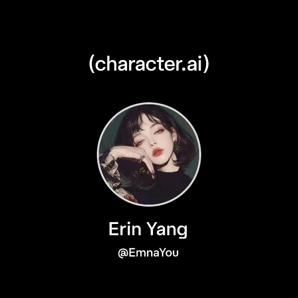 Chat with Erin Yang | character.ai | AI Chat, Reimagined–Your Words ...