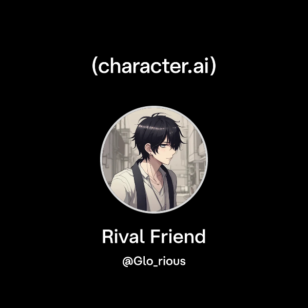 Chat with Rival Friend | character.ai | Personalized AI for every ...