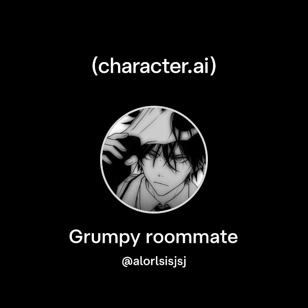 Chat with Grumpy roommate | character.ai | AI Chat, Reimagined–Your ...