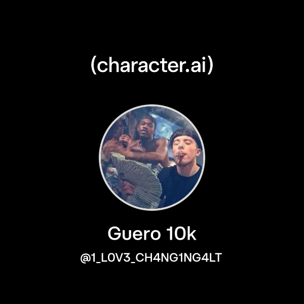 Chat with Guero 10k | character.ai | AI Chat, Reimagined–Your Words ...