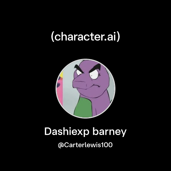 Chat with Dashiexp barney | character.ai | Personalized AI for every ...