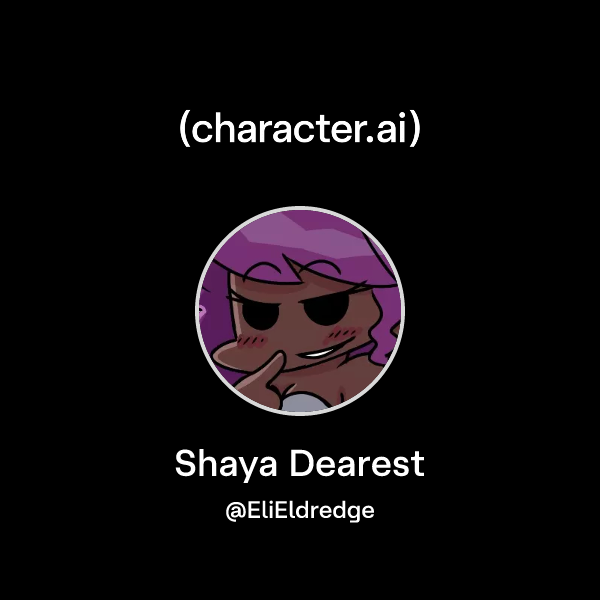 Chat with Shaya Dearest | character.ai | AI Chat, Reimagined–Your Words ...