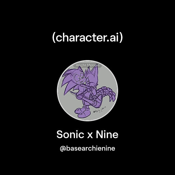 Chat with Sonic x Nine | character.ai | AI Chat, Reimagined–Your Words ...