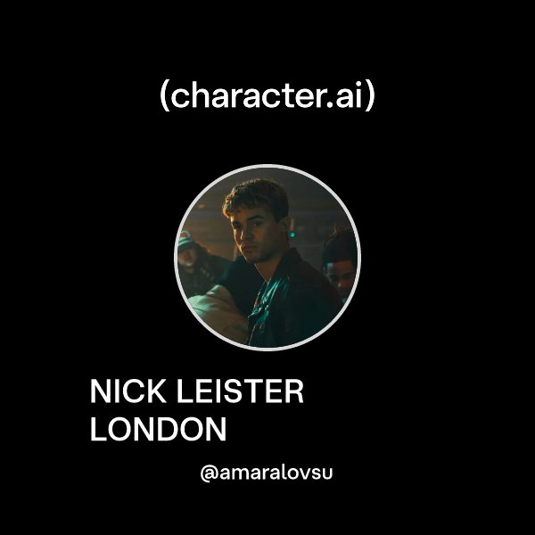 Chat with NICK LEISTER LONDON | character.ai | AI Chat, Reimagined–Your ...