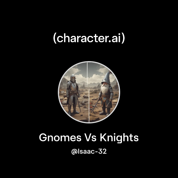 Chat with Gnomes Vs Knights | character.ai | Personalized AI for every ...