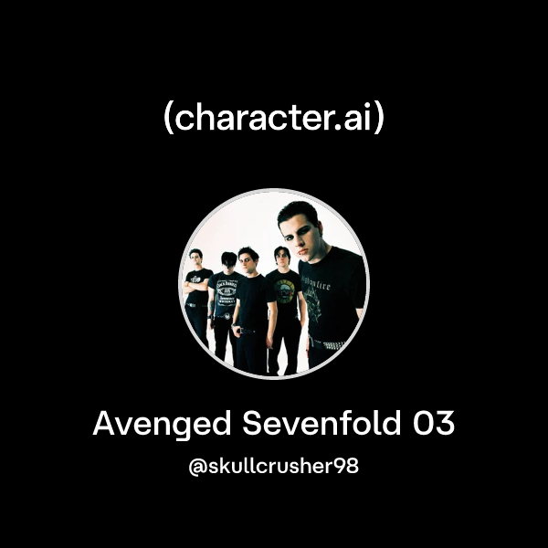 Chat with Avenged Sevenfold 03 | character.ai | AI Chat, Reimagined ...