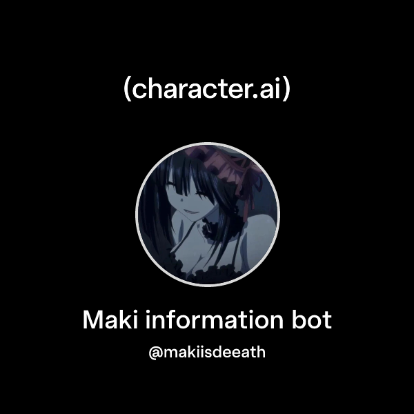 Chat with Maki information bot | character.ai | Personalized AI for ...